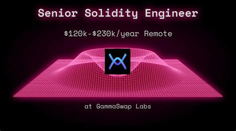 Web3 Senior Solidity Engineer 120k 230k Remote At Gammaswap Labs