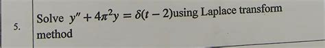 solved solve y′′ 4π2y δ t−2 using laplace transform method