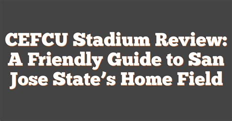 Cefcu Stadium Review A Friendly Guide To San Jose States Home Field