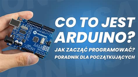 Arduino co to jest jak zacząć programować Poradnik