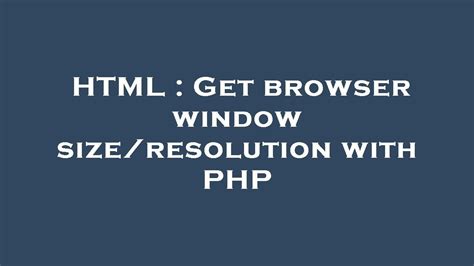 Html Get Browser Window Sizeresolution With Php Youtube