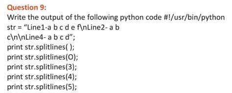 Solved Question 9 Write The Output Of The Following Python Chegg