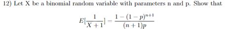Solved 12 Let X Be A Binomial Random Variable With