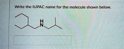 Solved Write The Iupac Name For The Molecule Shown Below