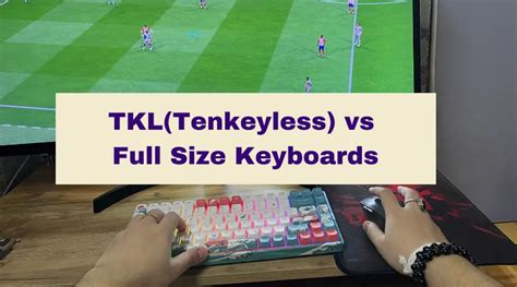 Tkl Vs Full Size Keyboards The Ultimate Comparison