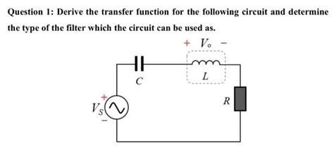 Solved Question Derive The Transfer Function For The Chegg
