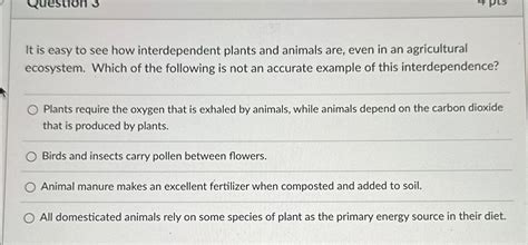 Solved It Is Easy To See How Interdependent Plants And