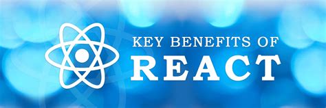 Key Benefits Of React Advantages Of React Development