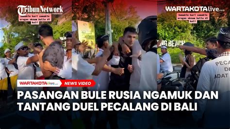 Pasangan Bule Rusia Ngamuk Dan Tantang Duel Pecalang Di Bali Youtube