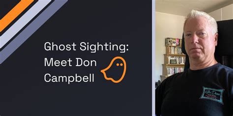 Ghost Security On Linkedin Ghost Sighting Meet Don Campbell