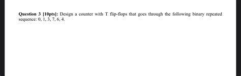 Solved Question 3 10pts Design A Counter With T