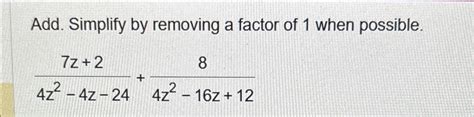 Solved Add Simplify By Removing A Factor Of 1 ﻿when