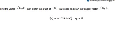 Solved Find The Vector R T 0 Then Sketch The Graph Of R T Chegg Com