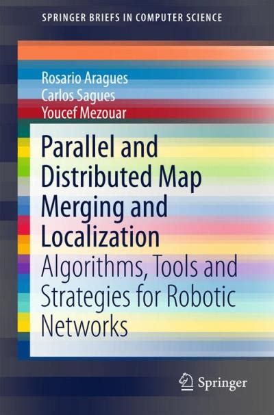 Parallel And Distributed Map Merging And Localization Poche Rosario Aragues Achat Livre Ou