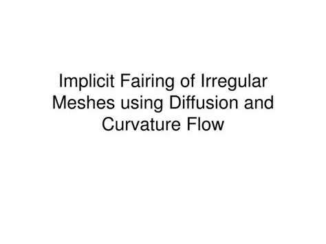 Ppt Implicit Fairing Of Irregular Meshes Using Diffusion And