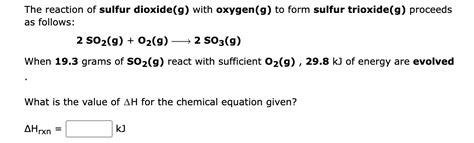 Solved The Reaction Of Sulfur Dioxide G With Oxygen G