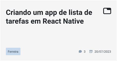 Criando Um App De Lista De Tarefas Em React Native · Ferreira · Tabnews