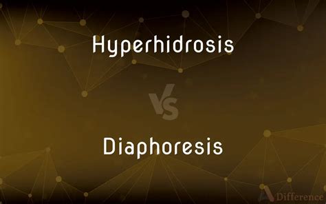 Hyperhidrosis Vs Diaphoresis — Whats The Difference