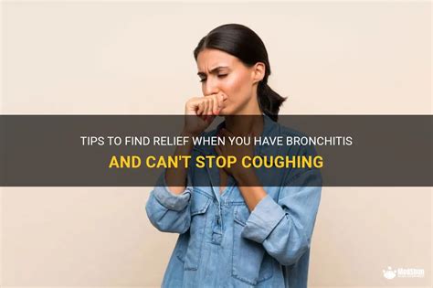 Tips To Find Relief When You Have Bronchitis And Cant Stop Coughing Medshun