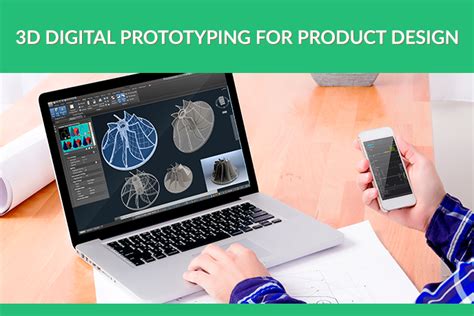 3d Digital Prototyping How It Improved Product Design Process
