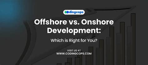 Offshore Vs Onshore Development Which Is Best For You
