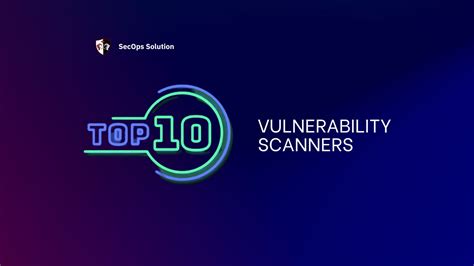 Top 10 Vulnerability Scanners Secops® Solution