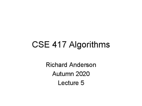 Cse 417 Algorithms Richard Anderson Autumn 2020 Lecture