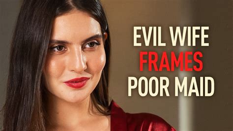 Maid For Trouble A Stealing Evil Wife Frames The Innocent Maid Youtube