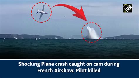 Shocking Plane Crash Caught On Cam During French Airshow Pilot Killed