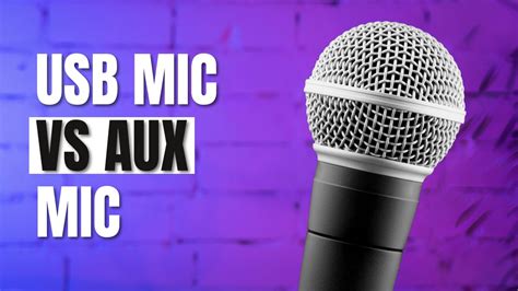 Usb Mic Vs Aux Mic Which One Is Better For Your Needs