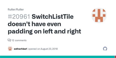 Switchlisttile Doesnt Have Even Padding On Left And Right · Issue 20961 · Flutterflutter · Github