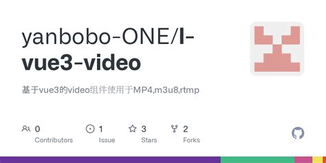 GitHub yanbobo ONE l vue video 基于vue 的video组件使用于MP m u rtmp
