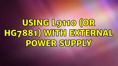 using l9110 or hg7881 with external power supply youtube