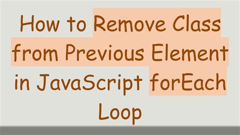 How To Remove Class From Previous Element In Javascript Foreach Loop