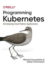 Programming Kubernetes Developing Cloud Native Applications CoderProg