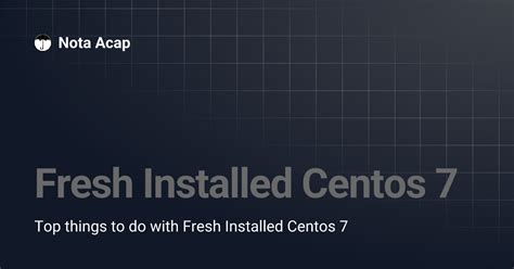 Fresh Installed Centos 7 Nota Acap