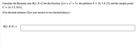 solved calculate the riemann sum r f p c for the function