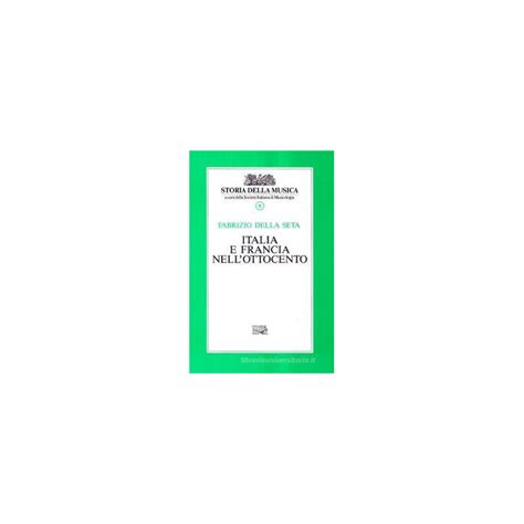 Italia E Francia Nellottocento Vol 9 Fabrizio Della Seta