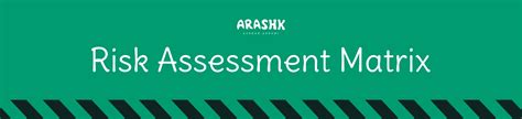 The Risk Assessment Matrix What Is It Ashkan Arkani