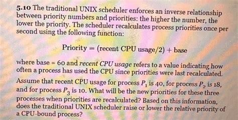 Solved 5 10 The Traditional Unix Scheduler Enforces An