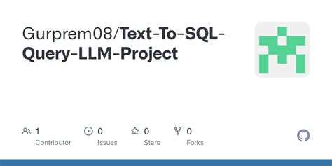 Github Gurprem08text To Sql Query Llm Project
