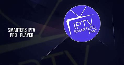 Téléchargez Et Exécutez Smarters Iptv Pro Player Sur Pc Et Mac