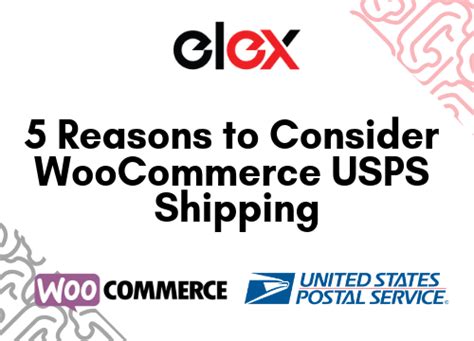 Reasons To Consider WooCommerce USPS Shipping ELEXtensions