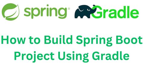 How To Build Spring Boot Project Using Gradle Create Spring Boot