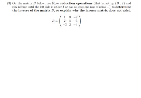 Solved On The Matrix B Below Use Row Reduction Chegg Com