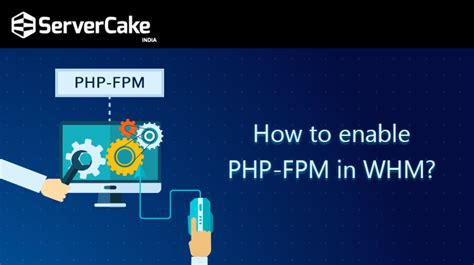 How To Enable PHP FPM In WHM ServerCake