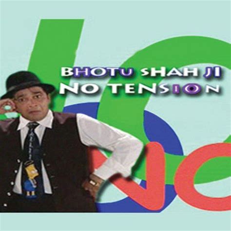 Bhotu Shah No Tension Songs Download Free Online Songs Jiosaavn