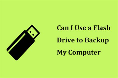 Can I Use A Flash Drive To Backup My Computer See The Guide MiniTool