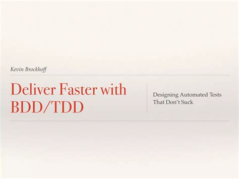 Deliver Faster With Bddtdd Designing Automated Tests That Dont Suck Ppt