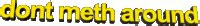 Meth Dont Meth Around Sticker Meth Dont Meth Around Discover